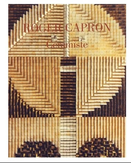 ROGER CAPRON, CÉRAMISTE Par Pierre Staudenmeyer Paru le 15 avril 2003 chez Norma EUR 200,00 ...